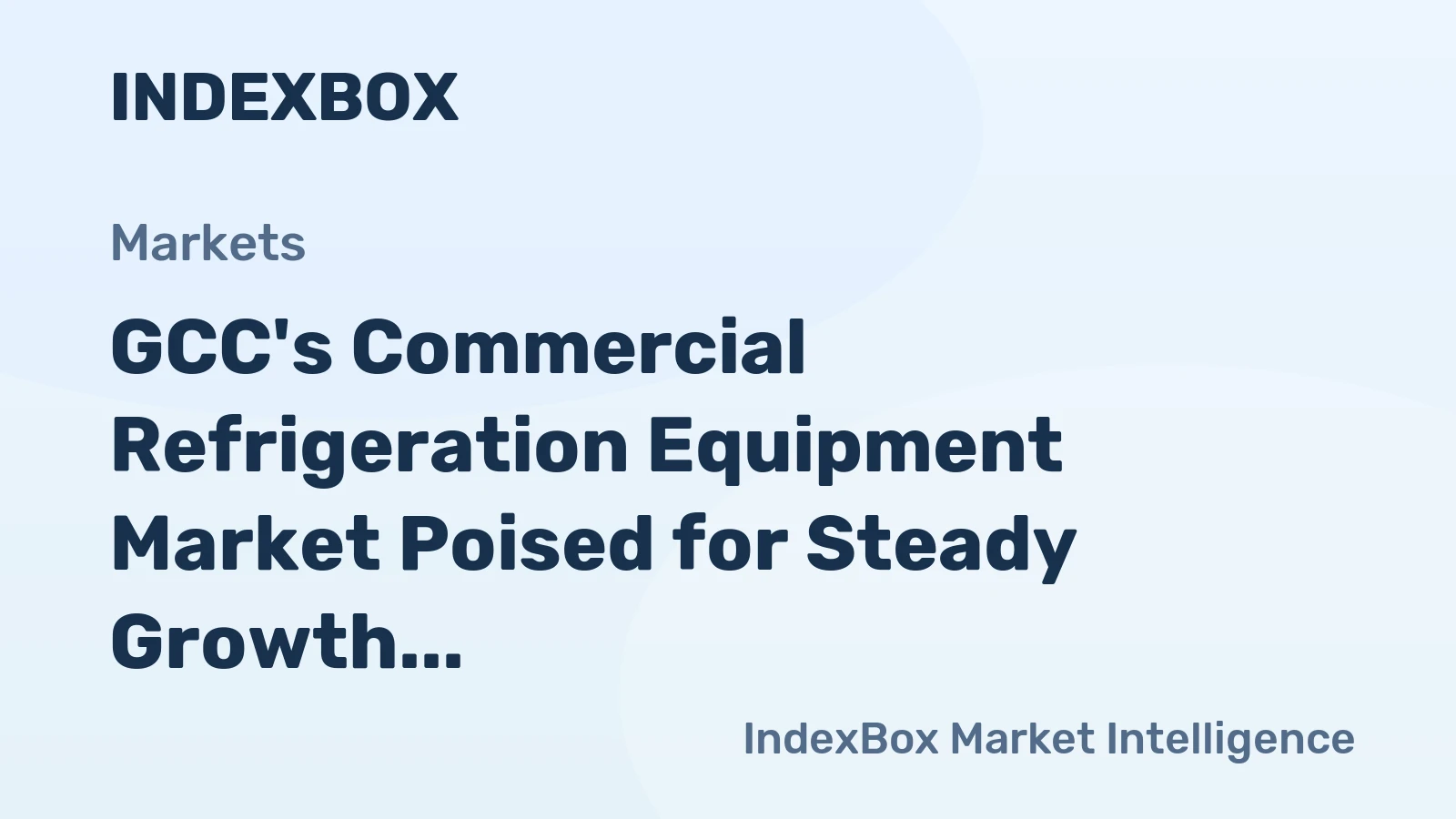 GCC's Commercial Refrigeration Equipment Market Poised for Steady Growth with 1.1% Volume CAGR
