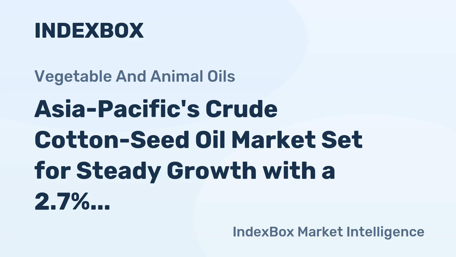 Asia-Pacific's Crude Cotton-Seed Oil Market Set for Steady Growth with a 2.7% CAGR in Value