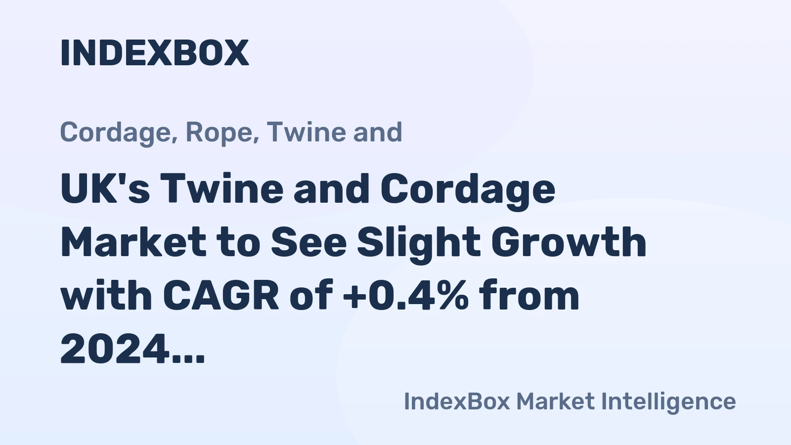 UK's Twine and Cordage Market to See Slight Growth with CAGR of +0.4% from 2024 to 2035