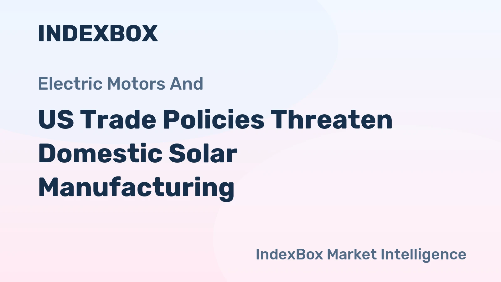 US Trade Policies Threaten Domestic Solar Manufacturing