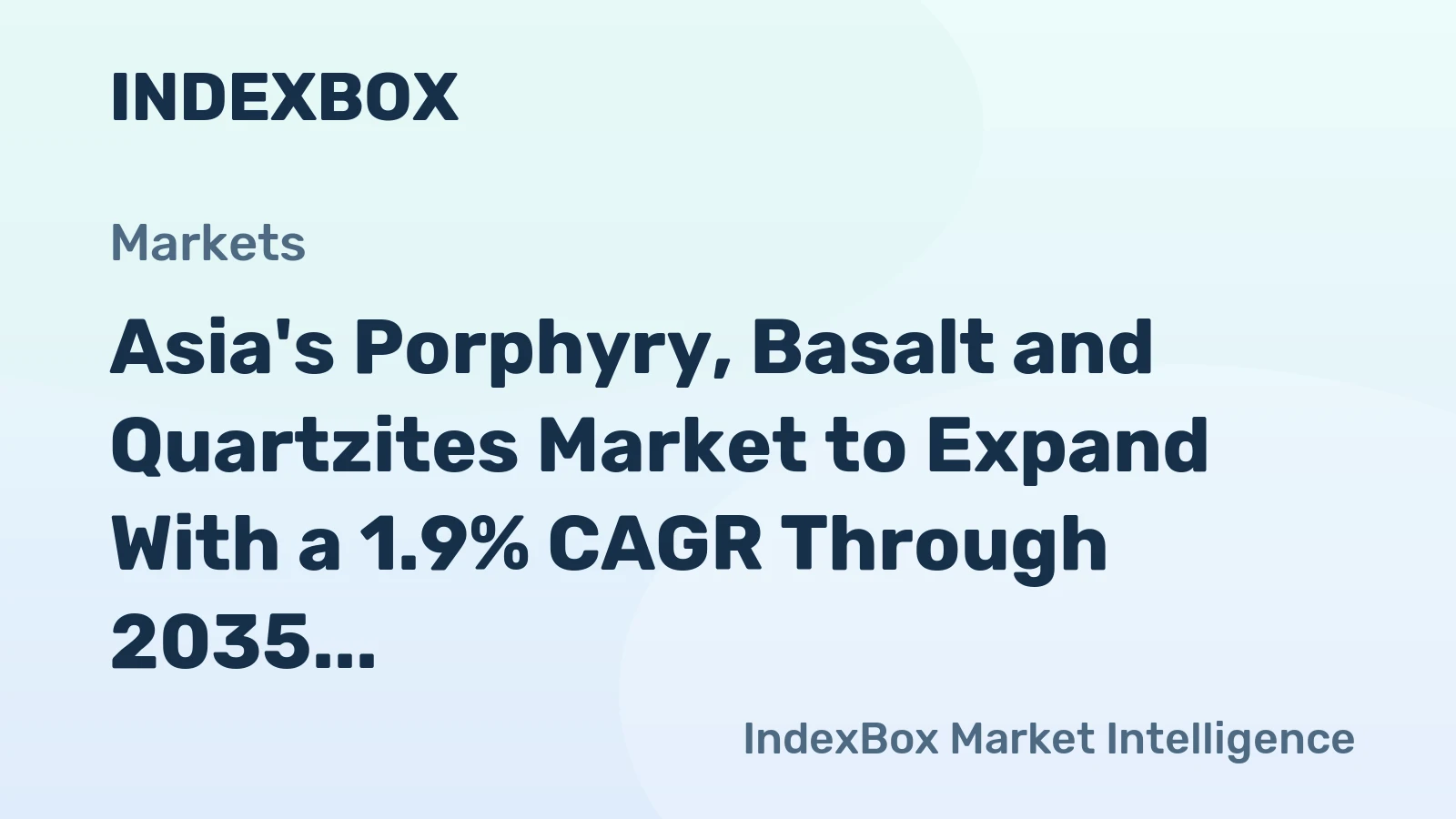 Asia's Porphyry, Basalt and Quartzites Market to Expand With a 1.9% CAGR Through 2035