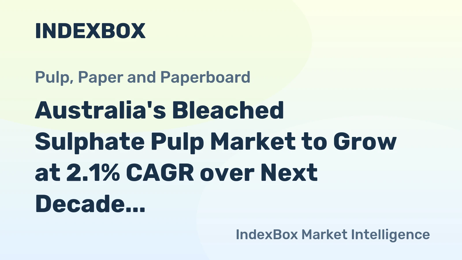Australia's Bleached Sulphate Pulp Market to Grow at 2.1% CAGR over Next Decade