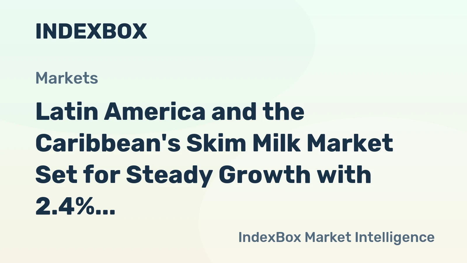 Latin America and the Caribbean's Skim Milk Market Set for Steady Growth with 2.4% CAGR in Value