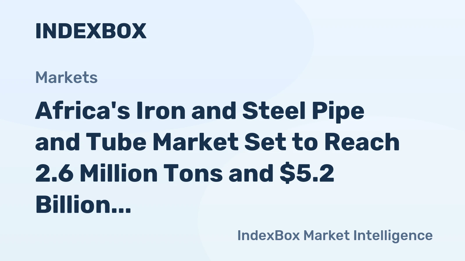Africa's Iron and Steel Pipe and Tube Market Set to Reach 2.6 Million Tons and $5.2 Billion by 2035