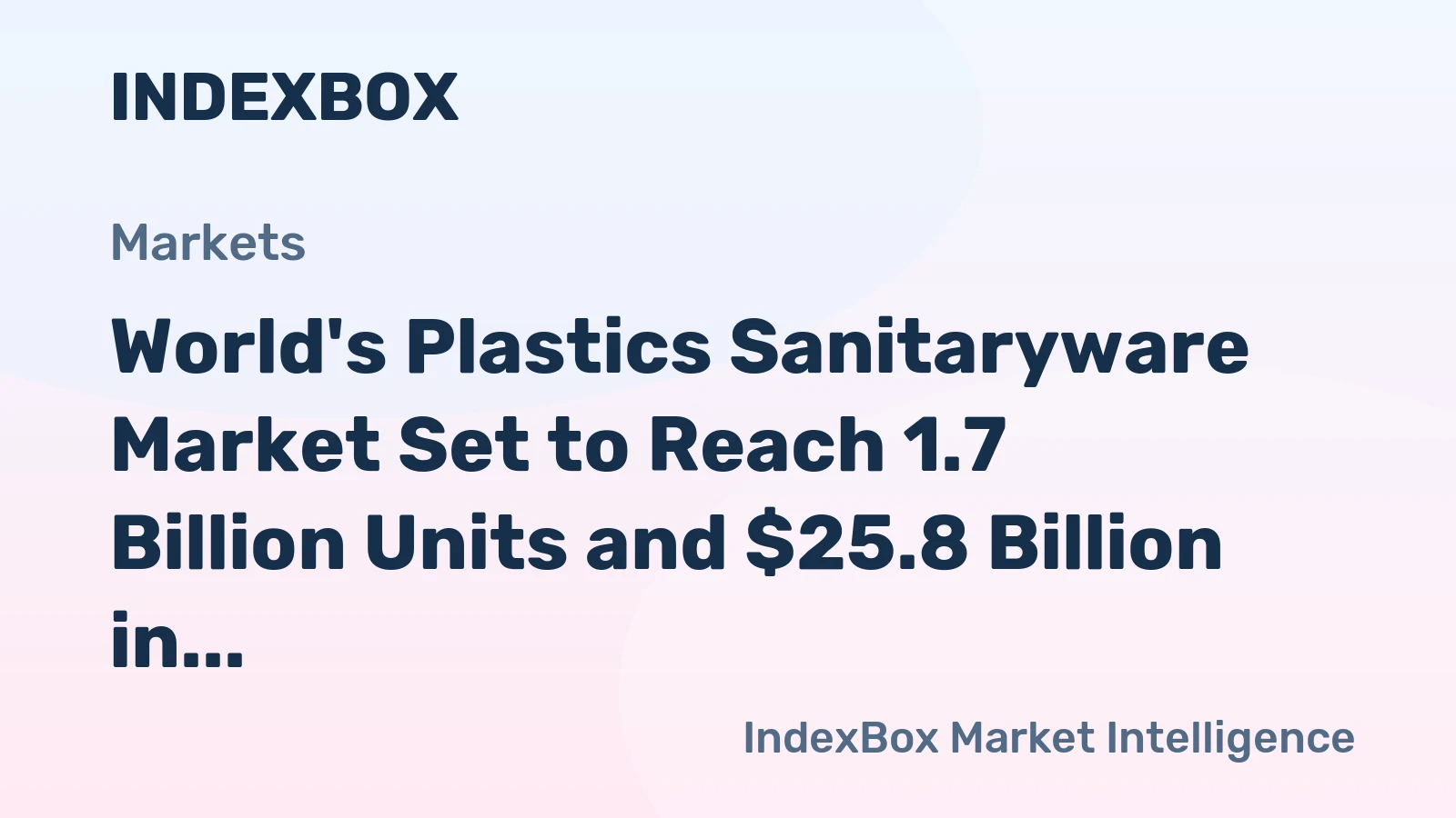 World's Plastics Sanitaryware Market Set to Reach 1.7 Billion Units and $25.8 Billion in Value