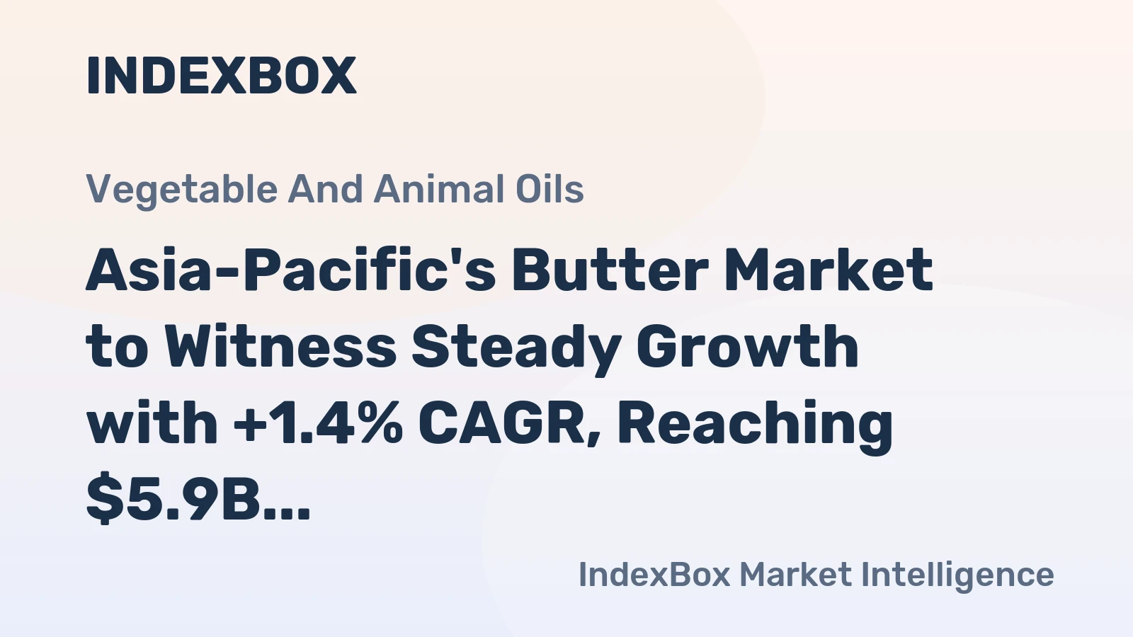 Asia-Pacific's Butter Market to Witness Steady Growth with +1.4% CAGR, Reaching $5.9B by 2035