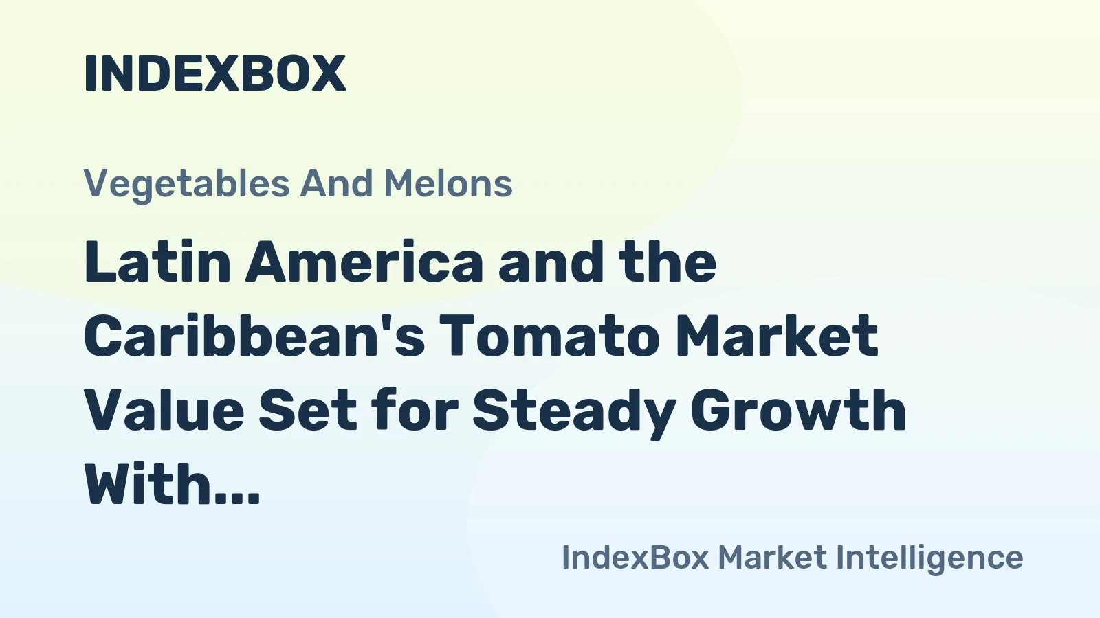 Latin America and the Caribbean's Tomato Market Value Set for Steady Growth With a 1.7% CAGR
