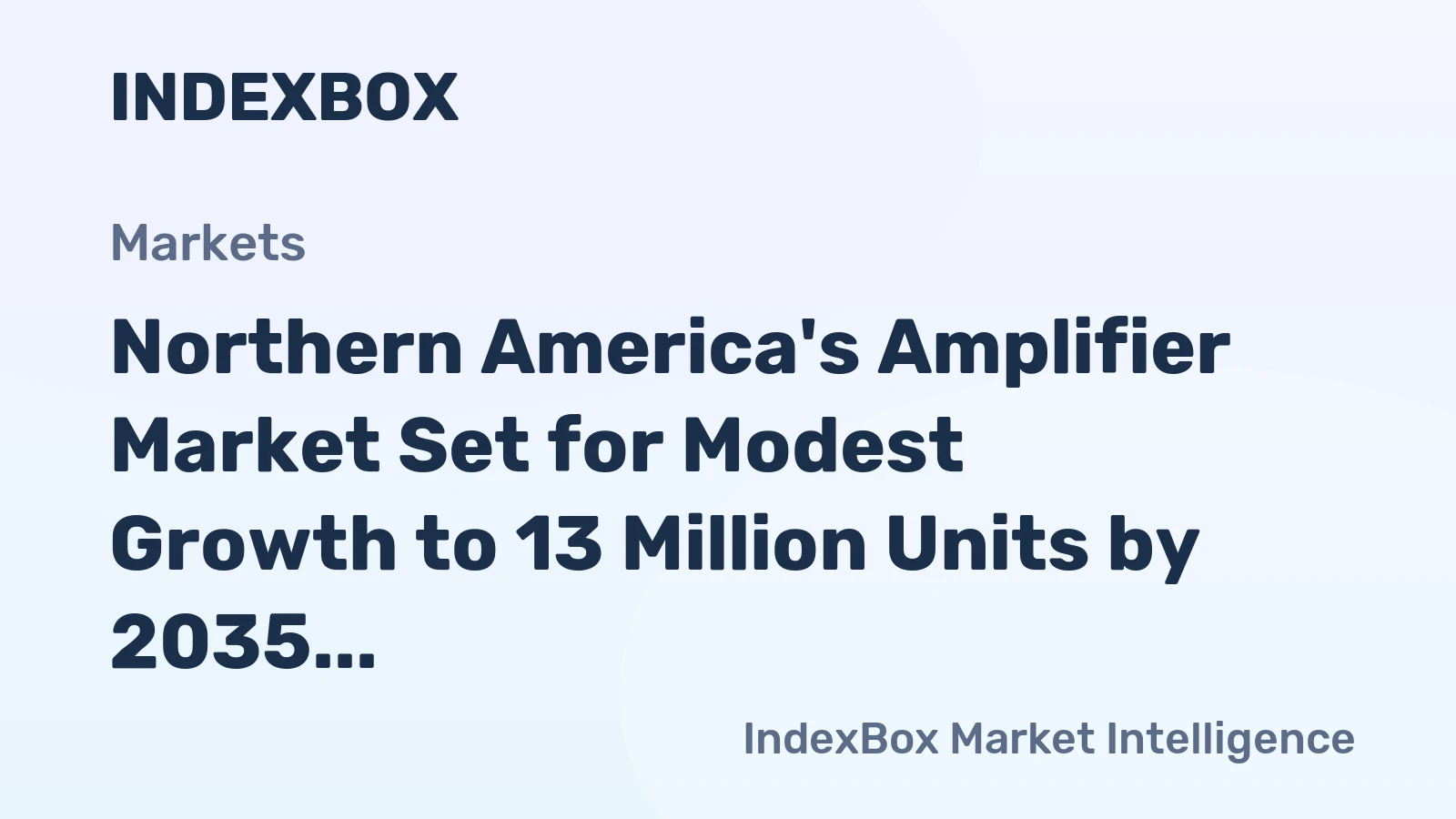 Northern America's Amplifier Market Set for Modest Growth to 13 Million Units by 2035