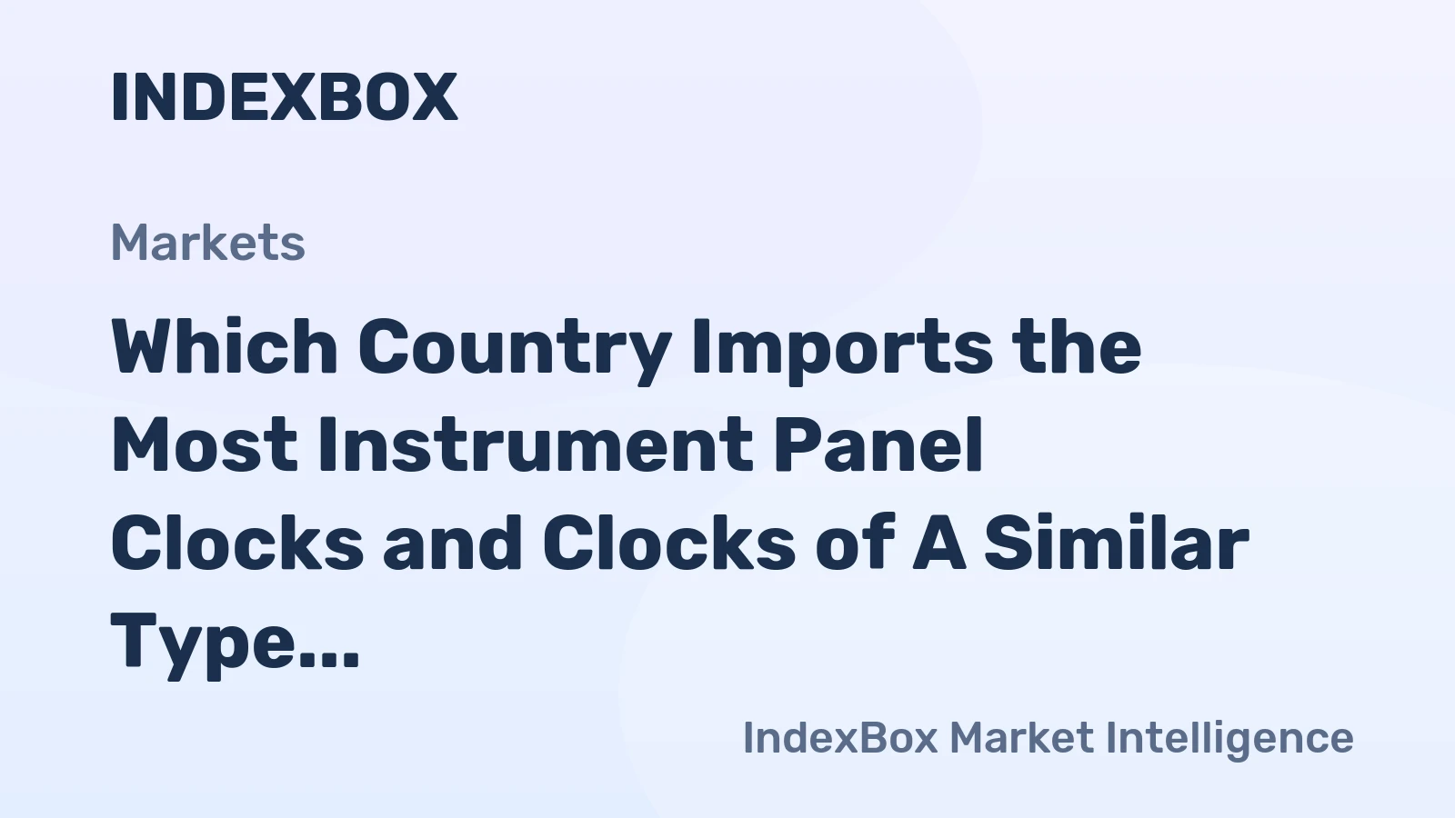 Which Country Imports the Most Instrument Panel Clocks and Clocks of A Similar Type for Vehicle in the World?