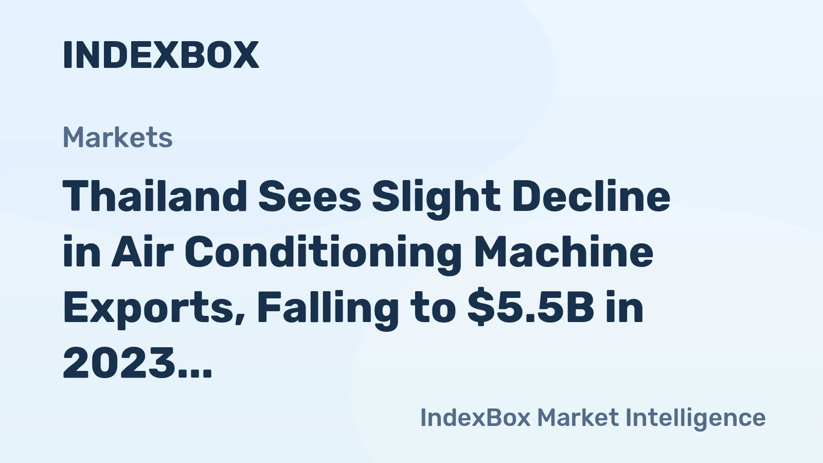 Thailand Sees Slight Decline in Air Conditioning Machine Exports, Falling to $5.5B in 2023