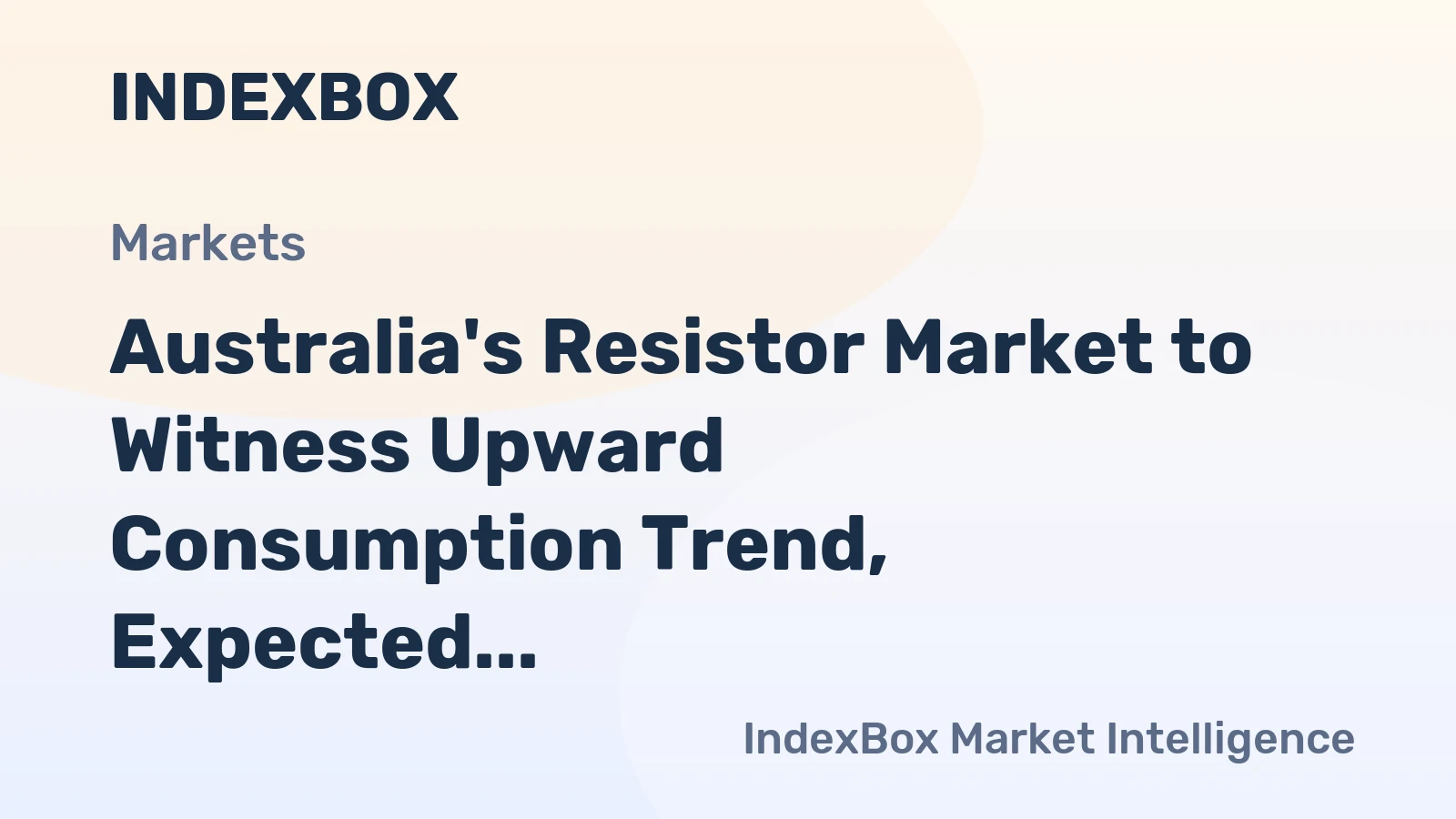 Australia's Resistor Market to Witness Upward Consumption Trend, Expected to Reach 47M Units and $5.1B by 2035