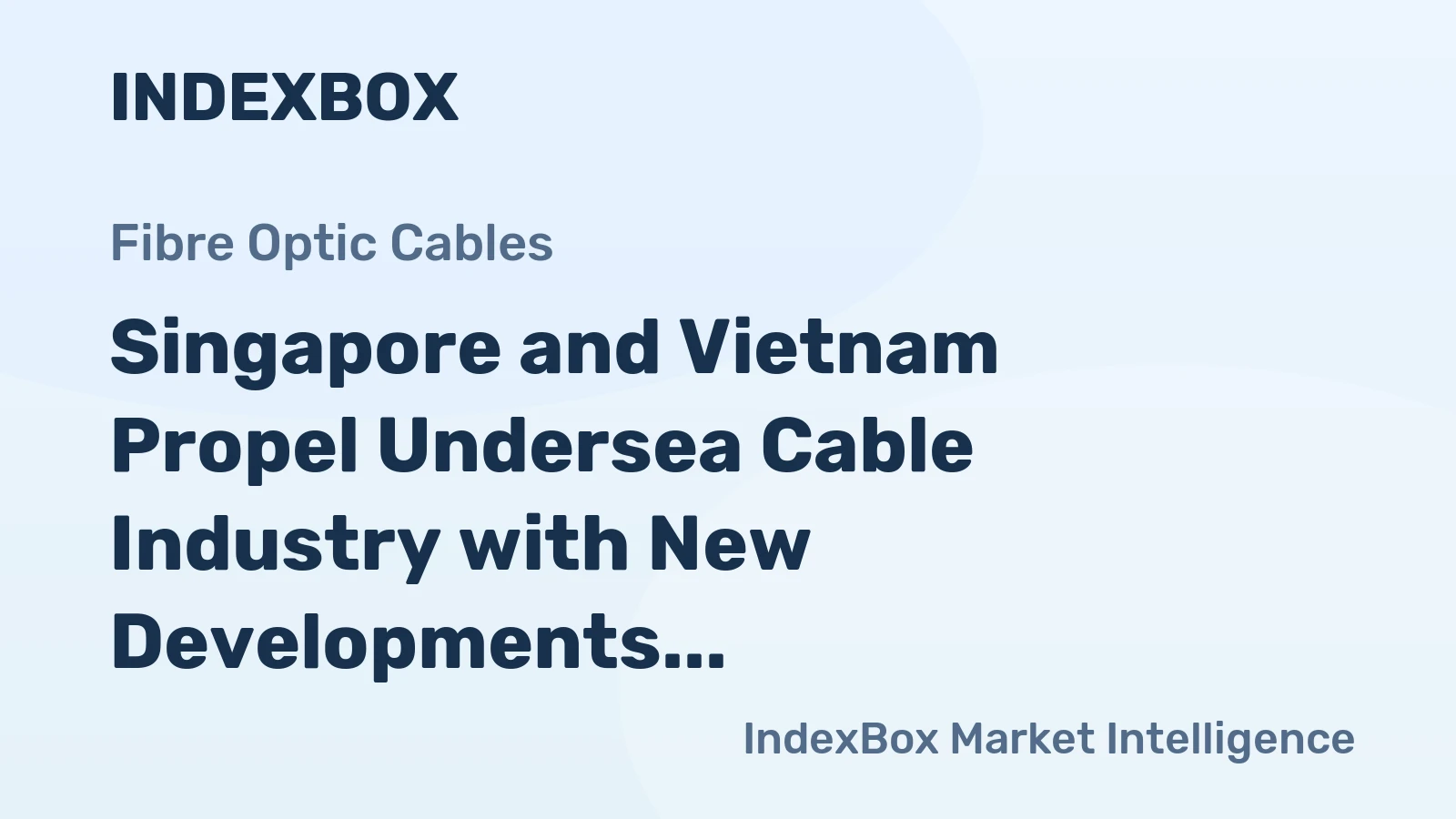 Singapore and Vietnam Propel Undersea Cable Industry with New Developments