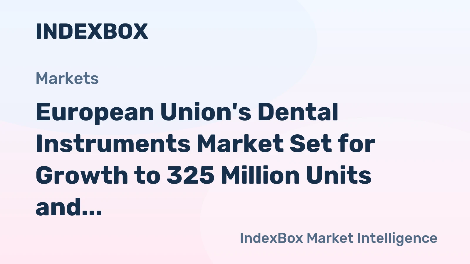 European Union's Dental Instruments Market Set for Growth to 325 Million Units and $12.5 Billion by 2035