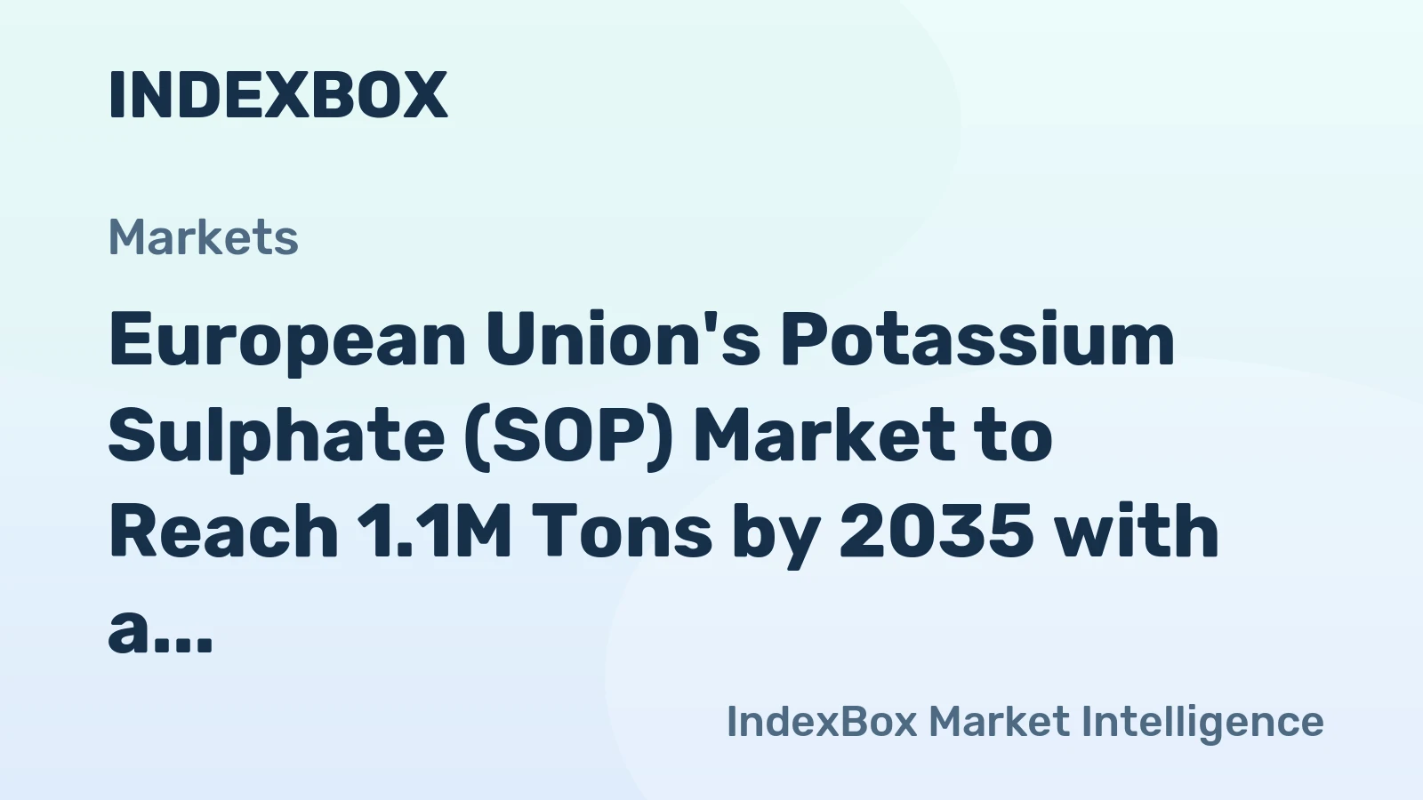 European Union's Potassium Sulphate (SOP) Market to Reach 1.1M Tons by 2035 with a Value of $604M