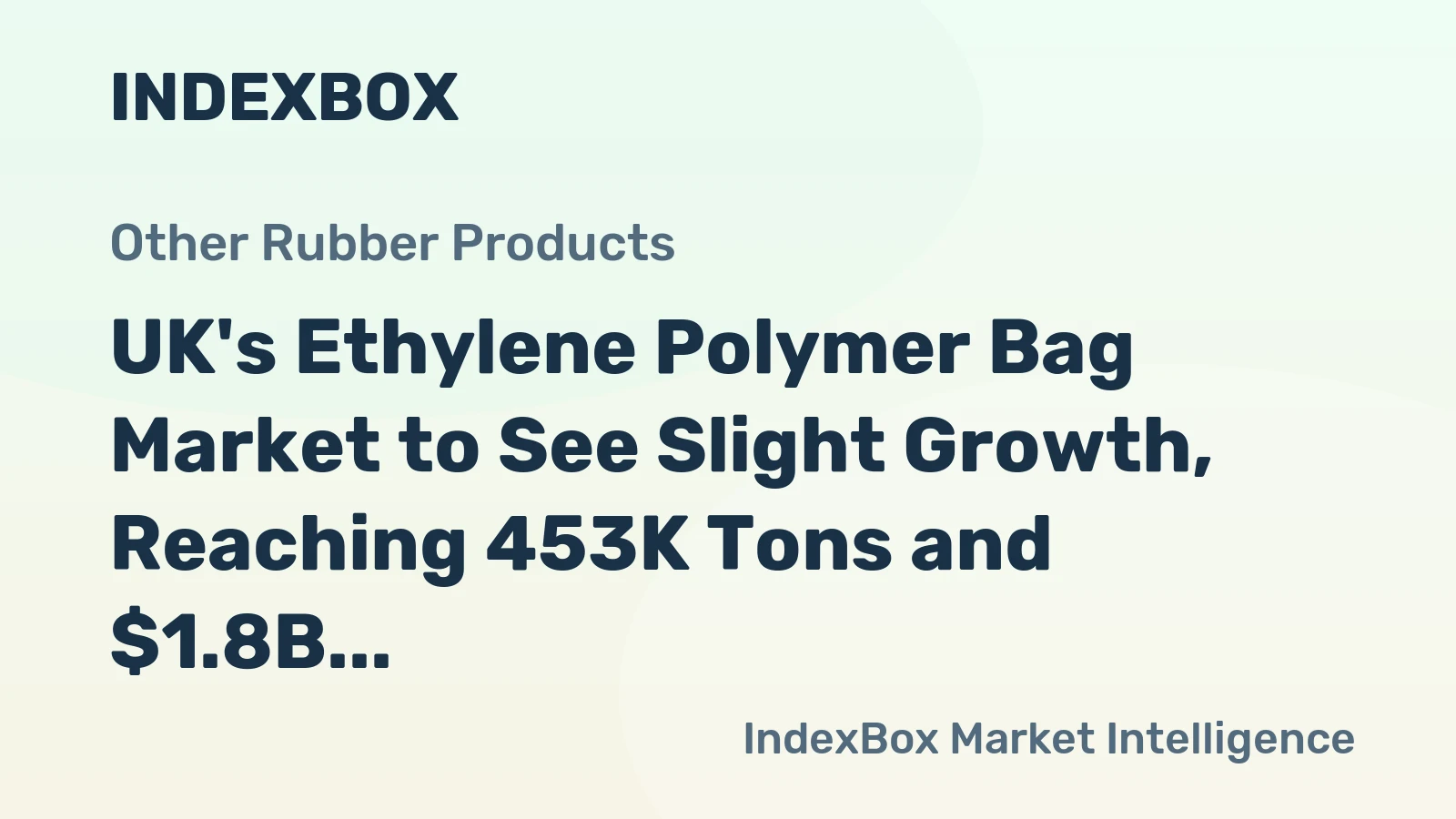 UK's Ethylene Polymer Bag Market to See Slight Growth, Reaching 453K Tons and $1.8B in Value by 2035