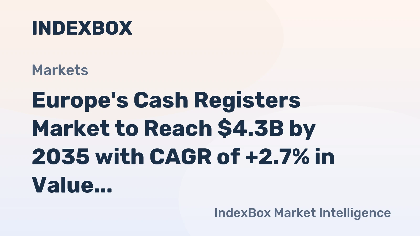 Europe's Cash Registers Market to Reach $4.3B by 2035 with CAGR of +2.7% in Value Terms.