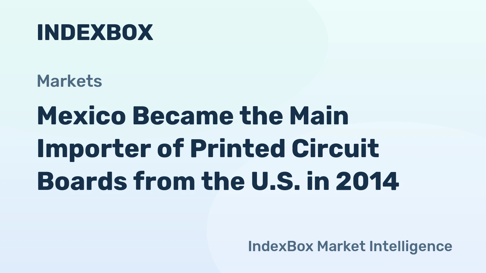 Mexico Became the Main Importer of Printed Circuit Boards from the U.S. in 2014