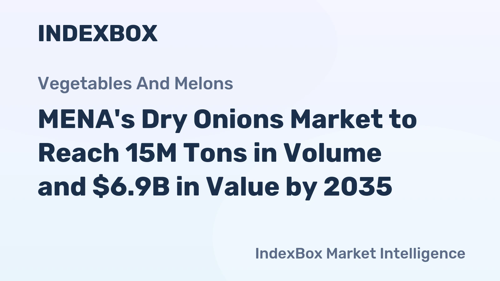 MENA's Dry Onions Market to Reach 15M Tons in Volume and $6.9B in Value by 2035