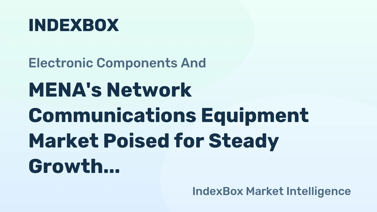 MENA's Network Communications Equipment Market Poised for Steady Growth With 1.5% Volume CAGR
