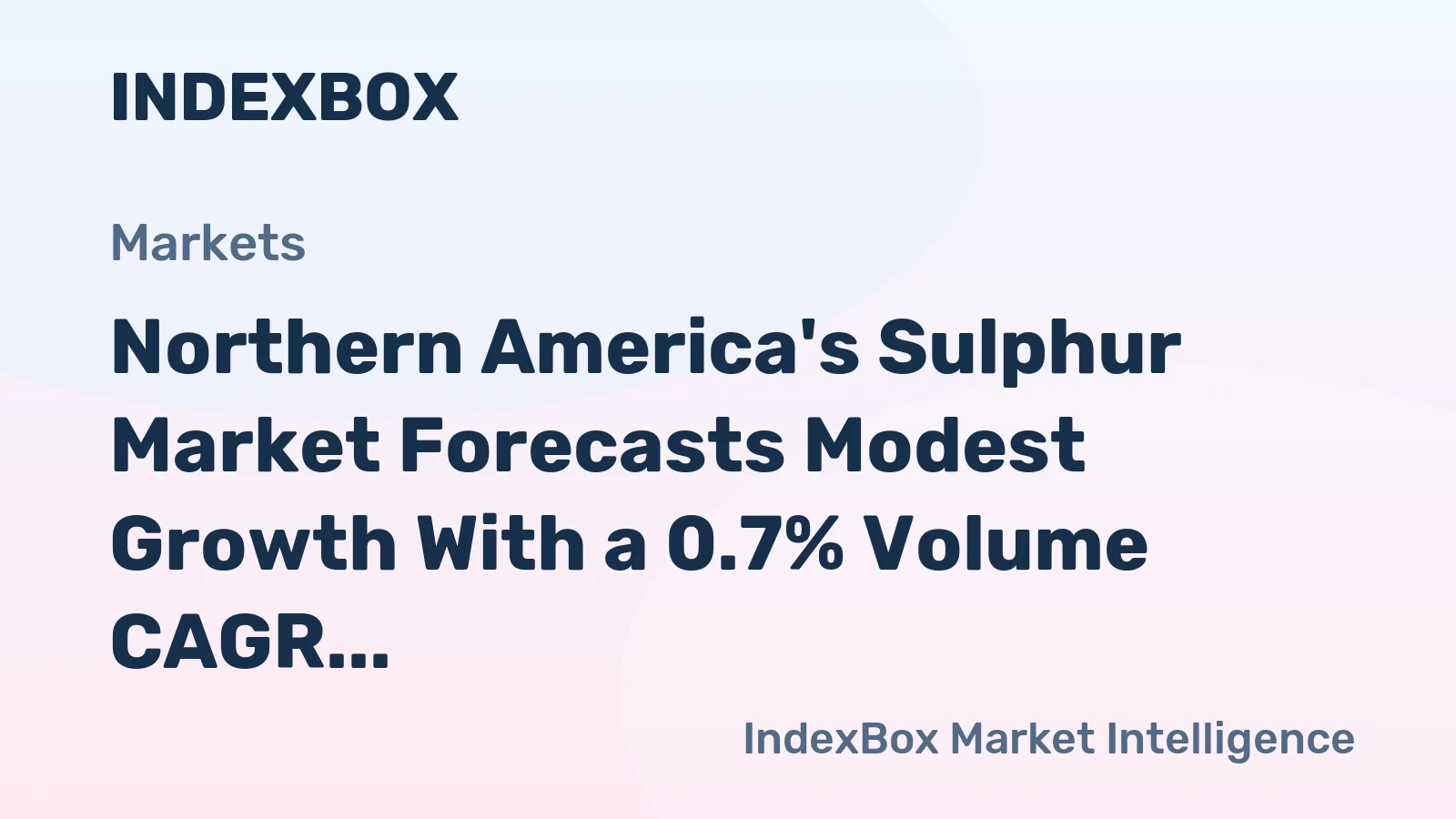 Northern America's Sulphur Market Forecasts Modest Growth With a 0.7% Volume CAGR
