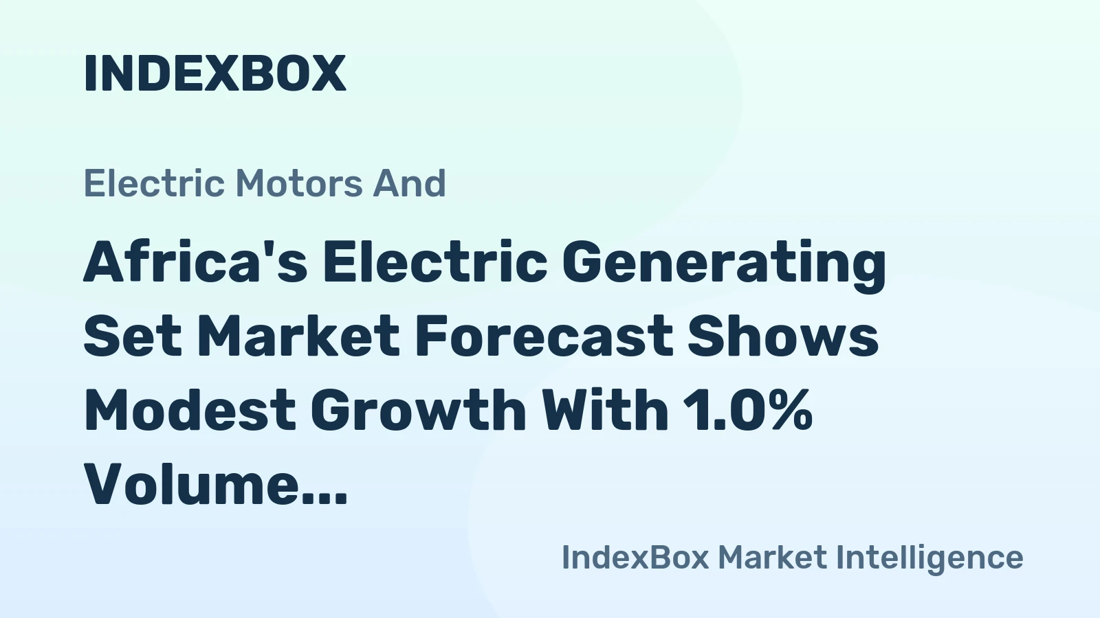 Africa's Electric Generating Set Market Forecast Shows Modest Growth With 1.0% Volume CAGR