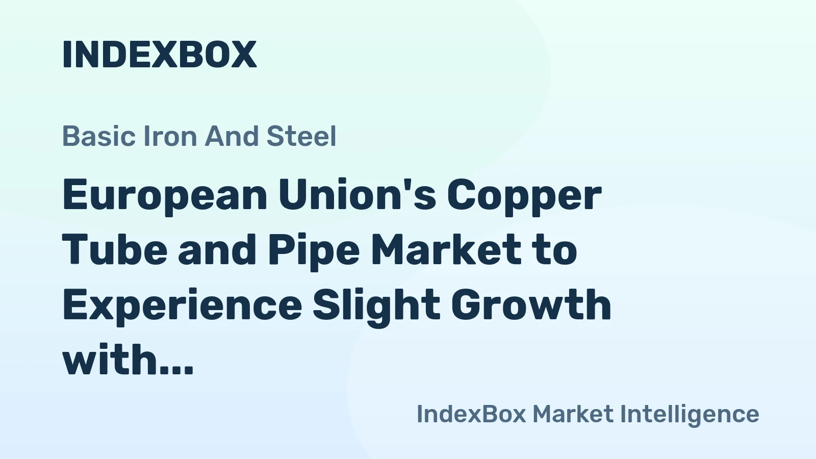 European Union's Copper Tube and Pipe Market to Experience Slight Growth with +0.4% CAGR Over Next Decade