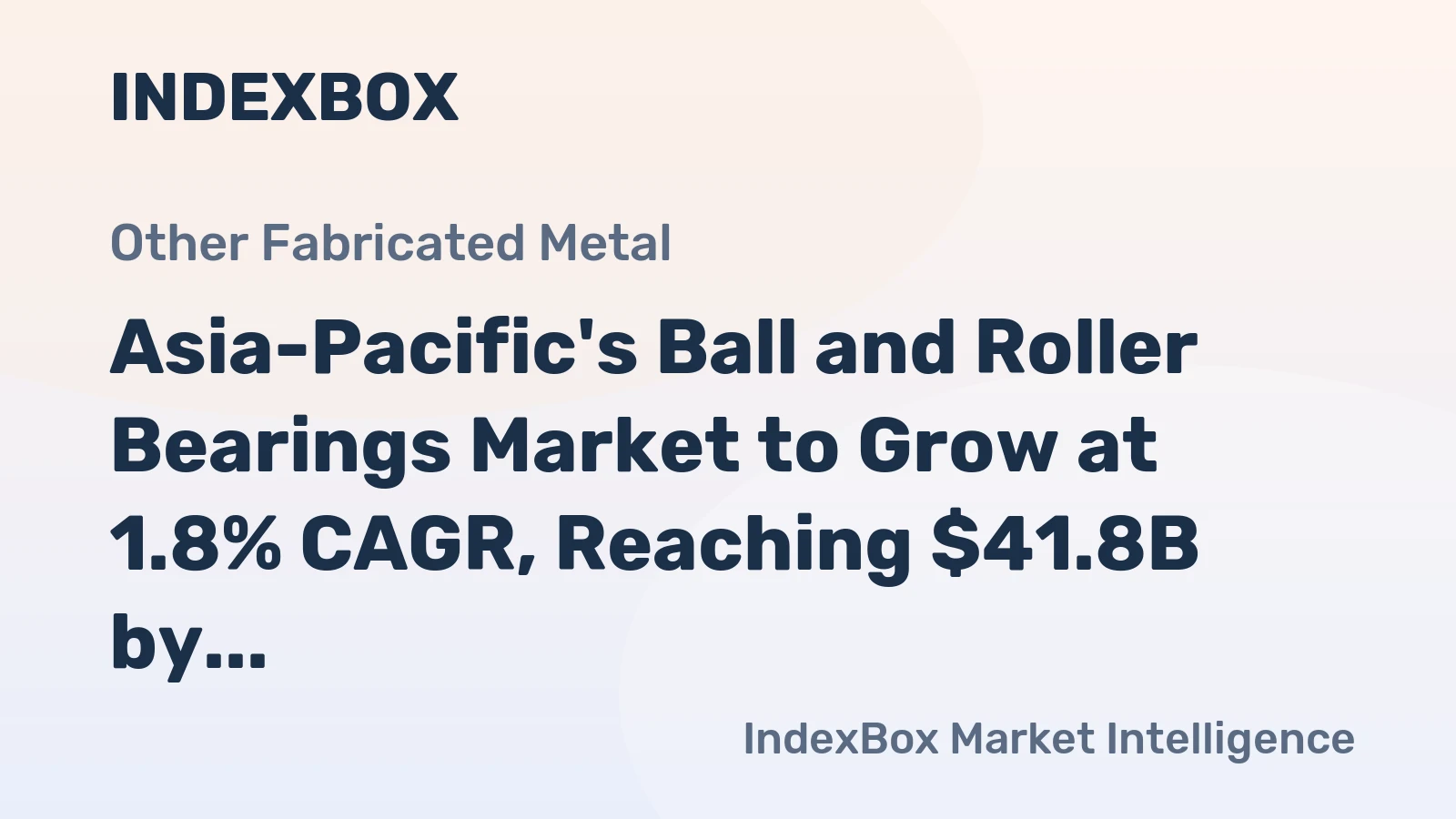 Asia-Pacific's Ball and Roller Bearings Market to Grow at 1.8% CAGR, Reaching $41.8B by 2035