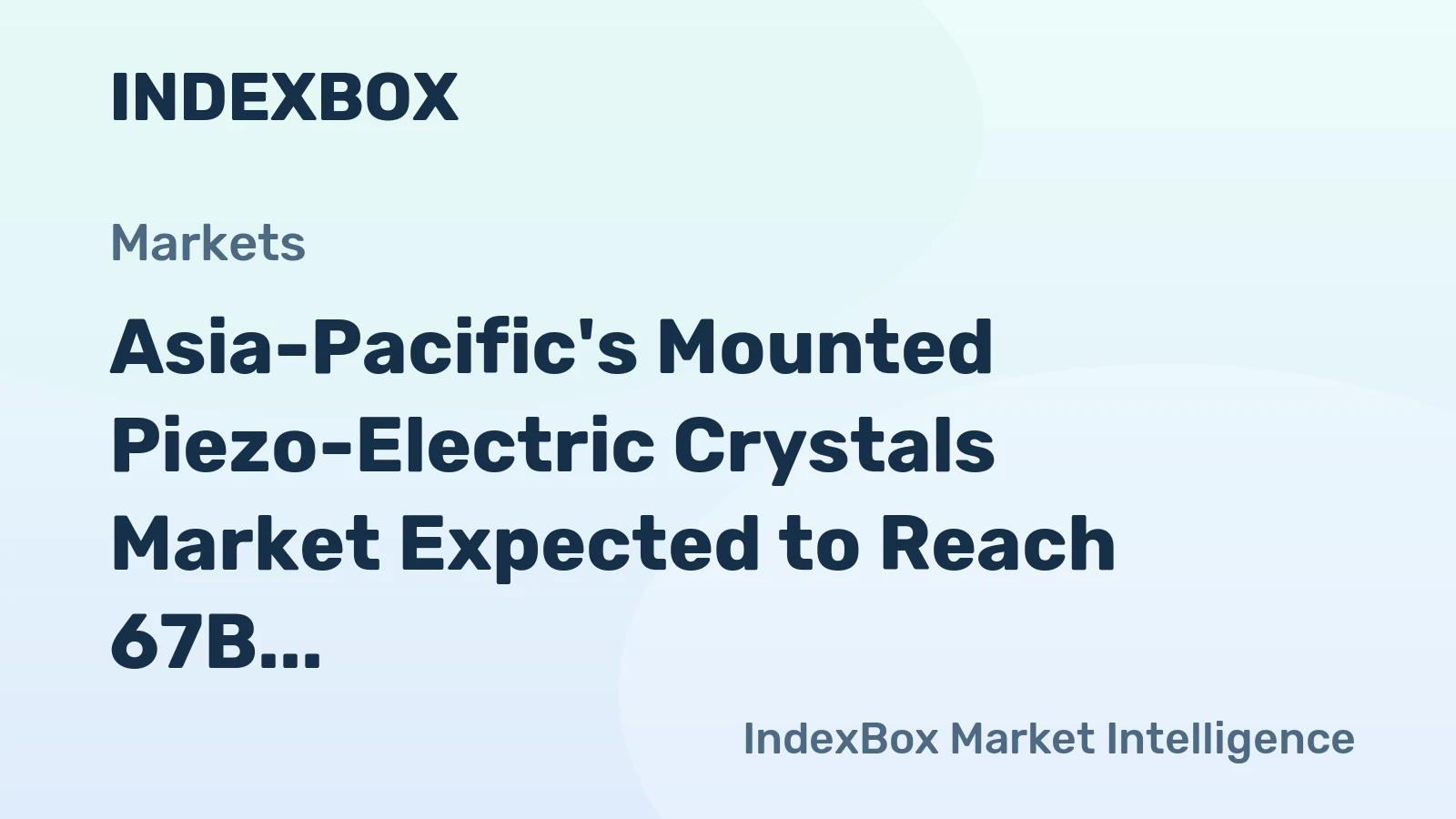 Asia-Pacific's Mounted Piezo-Electric Crystals Market Expected to Reach 67B Units and $98.8B by 2035