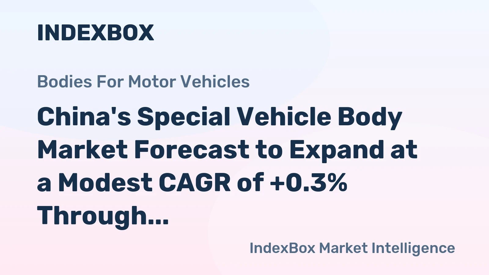 China's Special Vehicle Body Market Forecast to Expand at a Modest CAGR of +0.3% Through 2035