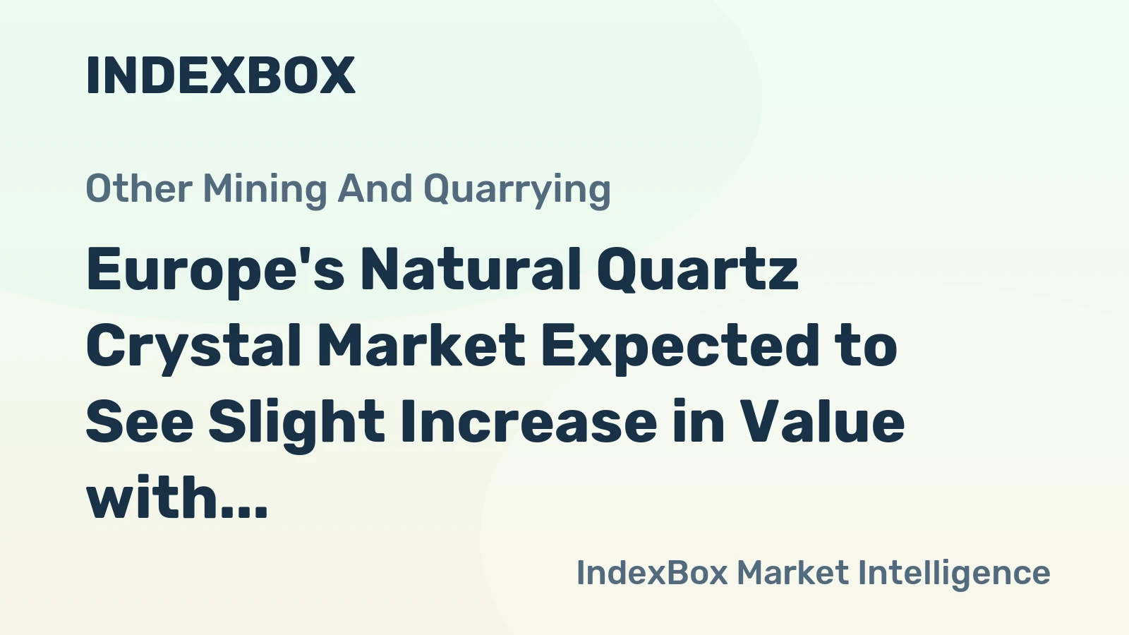 Europe's Natural Quartz Crystal Market Expected to See Slight Increase in Value with 1.4% CAGR from 2024 to 2035