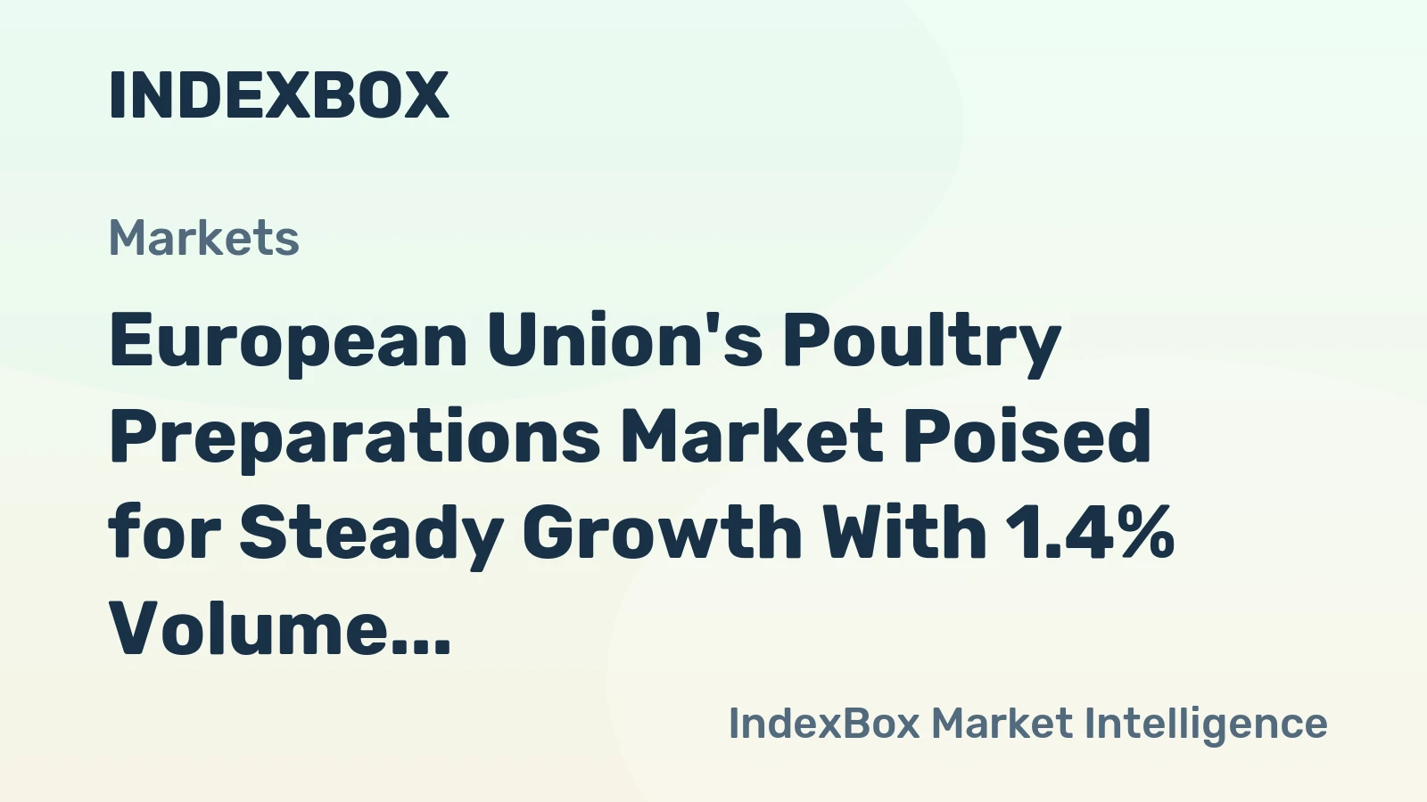 European Union's Poultry Preparations Market Poised for Steady Growth With 1.4% Volume CAGR