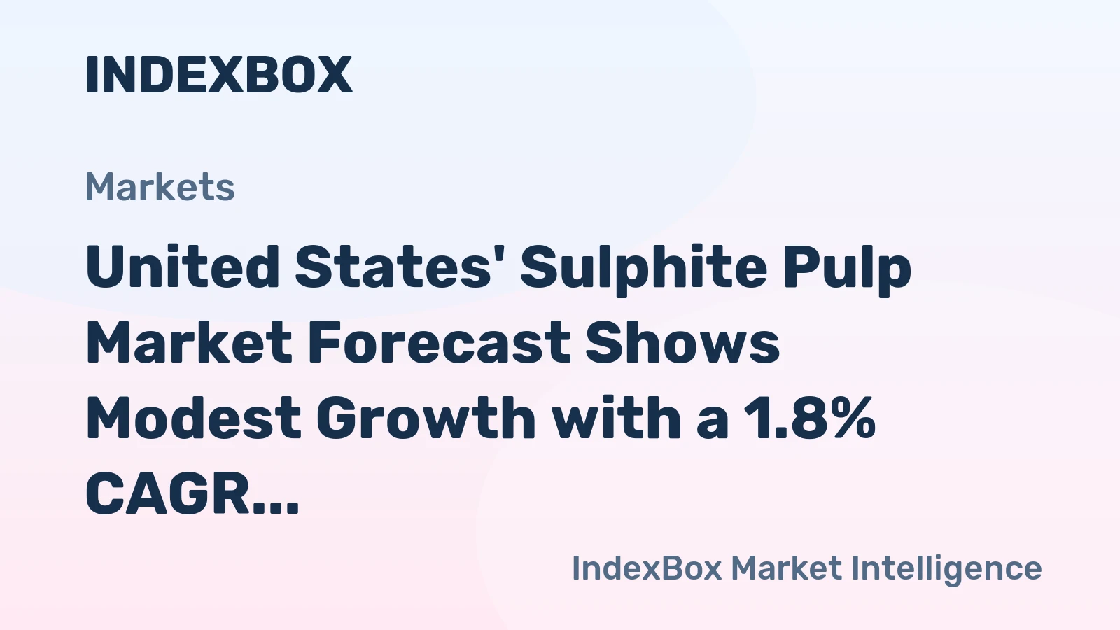 United States' Sulphite Pulp Market Forecast Shows Modest Growth with a 1.8% CAGR in Value Through 2035