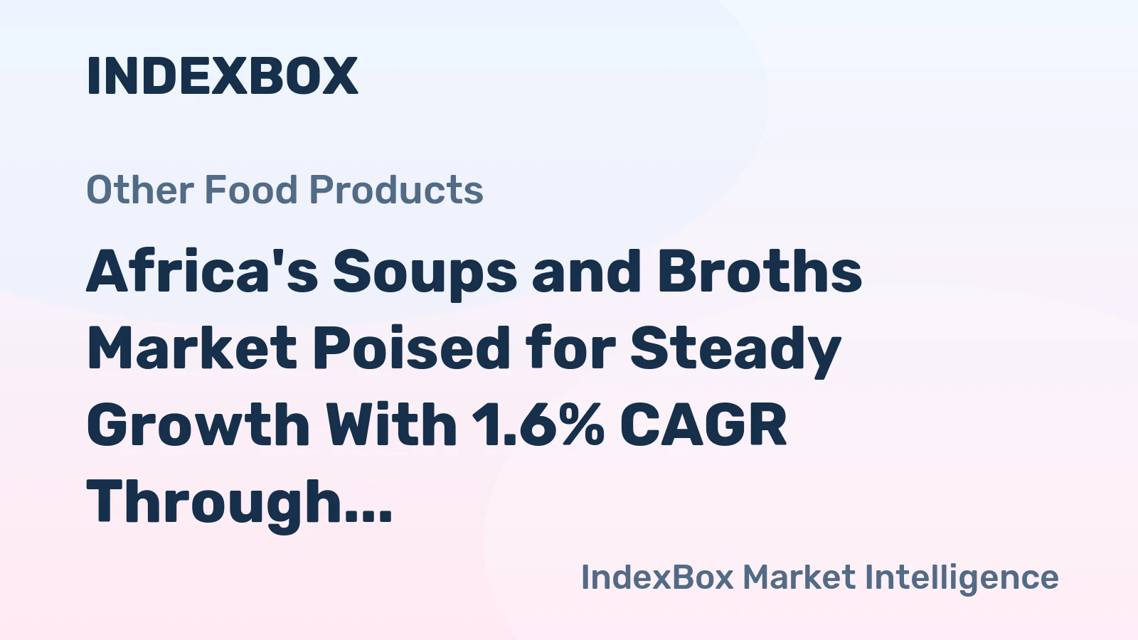 Africa's Soups and Broths Market Poised for Steady Growth With 1.6% CAGR Through 2035