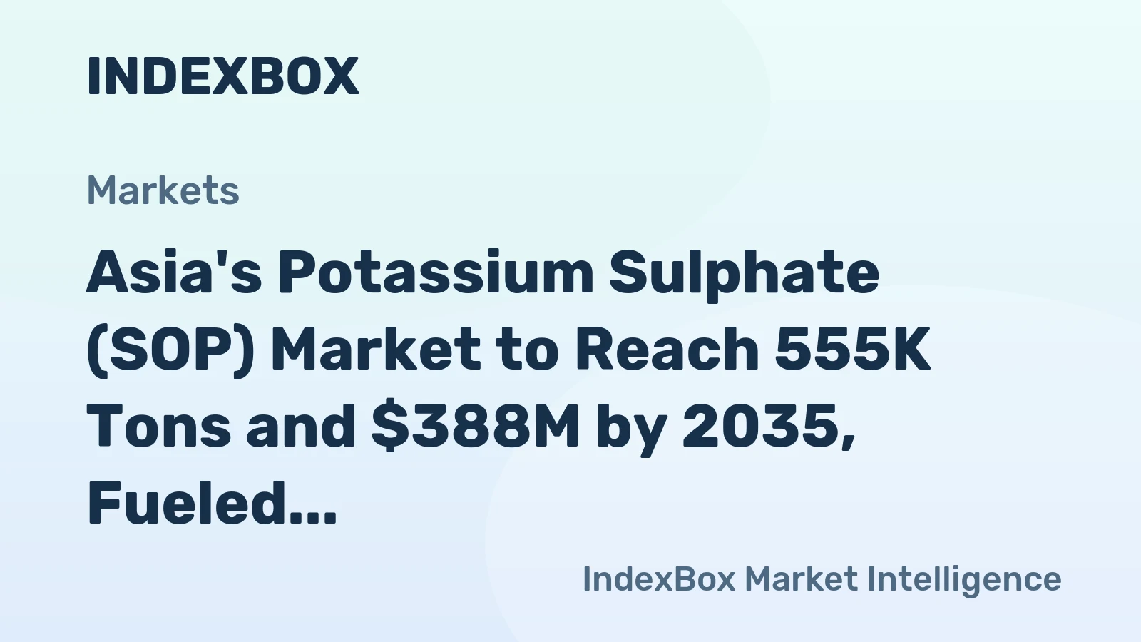 Asia's Potassium Sulphate (SOP) Market to Reach 555K Tons and $388M by 2035, Fueled by Rising Demand