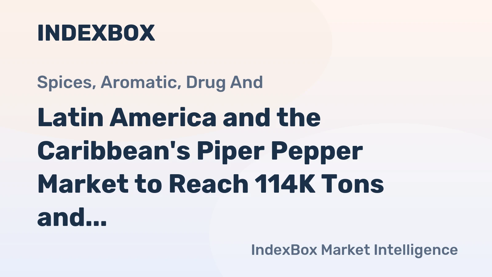Latin America and the Caribbean's Piper Pepper Market to Reach 114K Tons and $588M by 2035