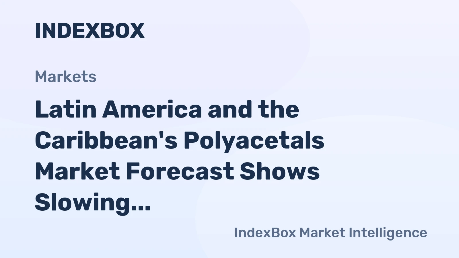 Latin America and the Caribbean's Polyacetals Market Forecast Shows Slowing Growth With a +0.3% Volume CAGR Through 2035