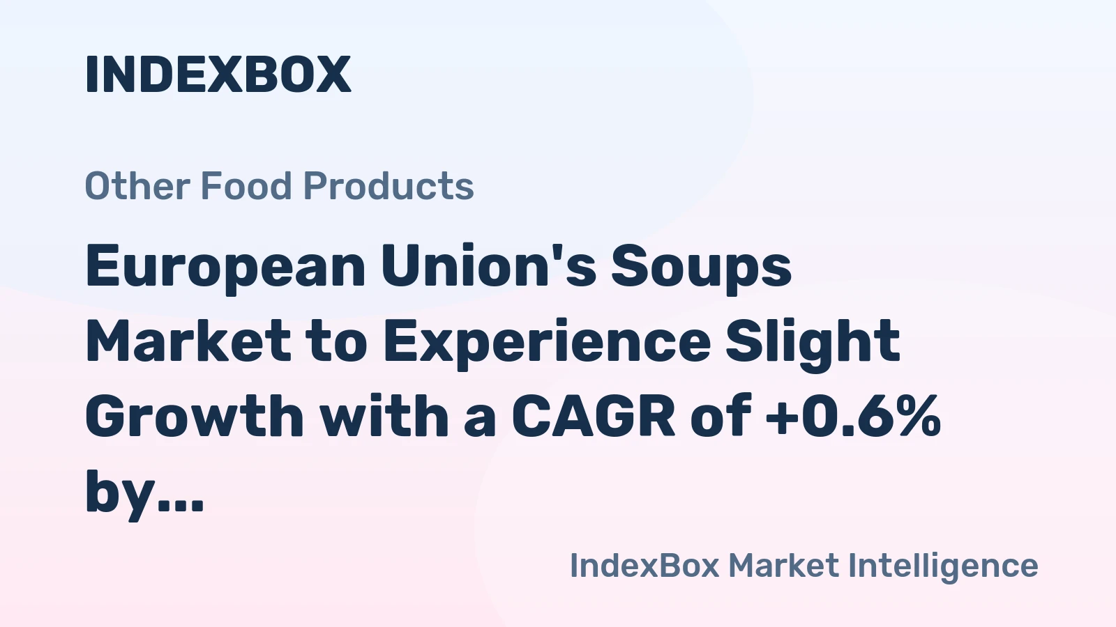 European Union's Soups Market to Experience Slight Growth with a CAGR of +0.6% by 2035