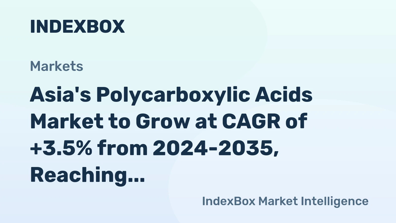 Asia's Polycarboxylic Acids Market to Grow at CAGR of +3.5% from 2024-2035, Reaching $30.2B by 2035