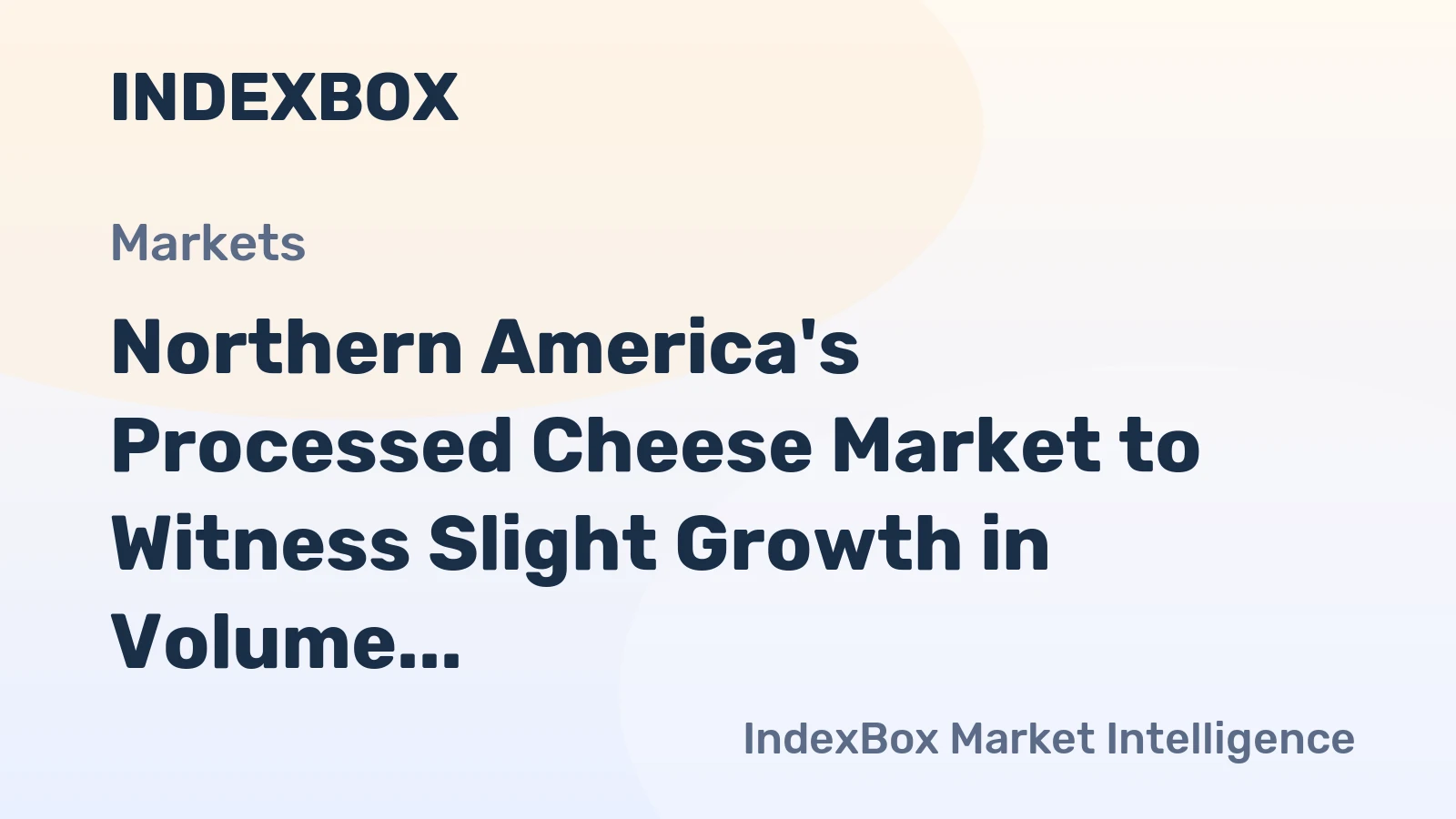 Northern America's Processed Cheese Market to Witness Slight Growth in Volume and Value Over Next Decade