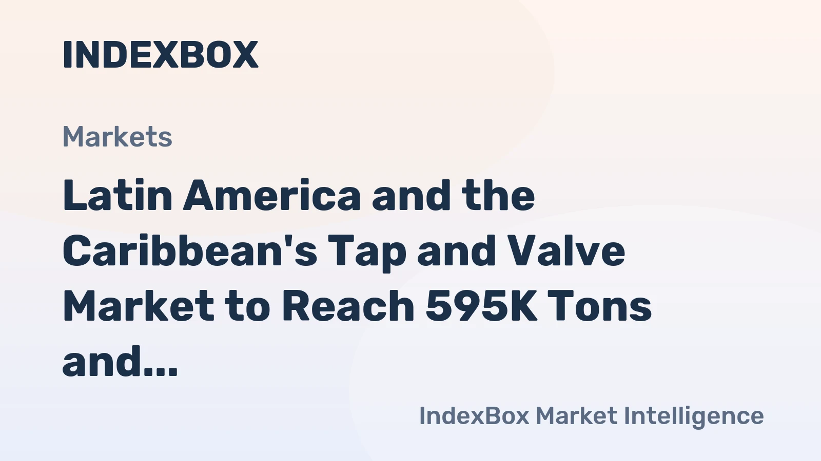 Latin America and the Caribbean's Tap and Valve Market to Reach 595K Tons and $17.4B by 2035