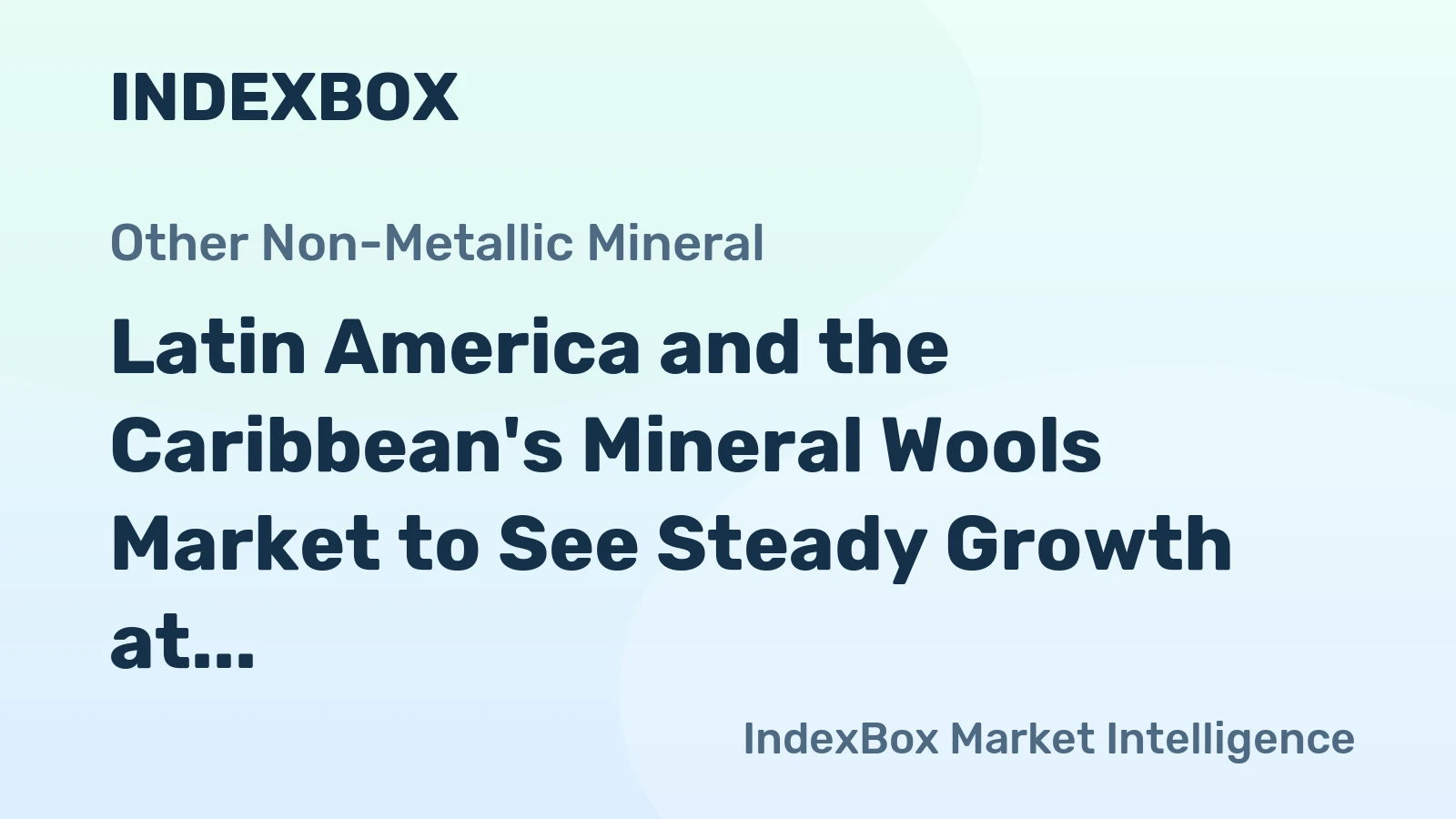 Latin America and the Caribbean's Mineral Wools Market to See Steady Growth at +1.1% CAGR until 2035