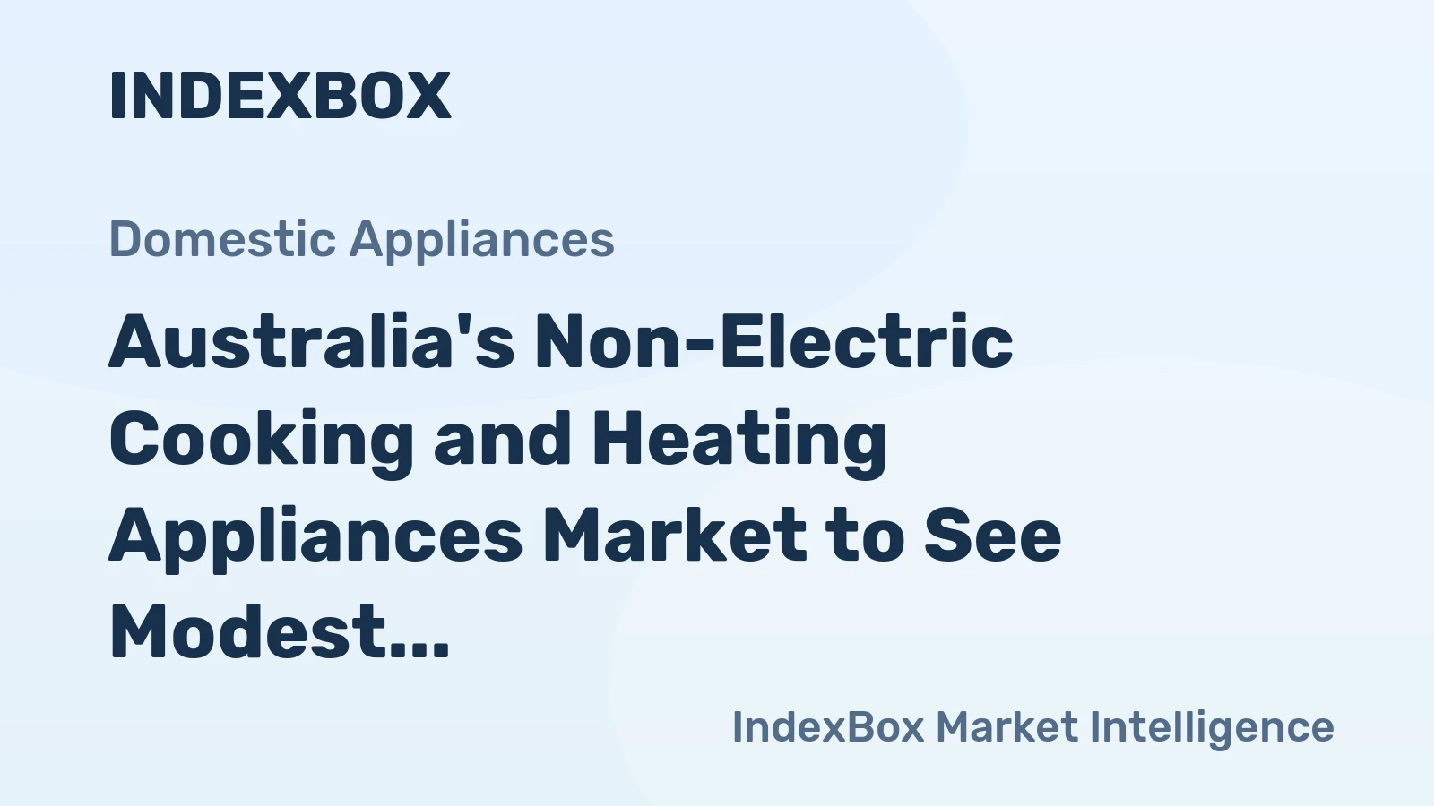 Australia's Non-Electric Cooking and Heating Appliances Market to See Modest Growth with +0.1% CAGR