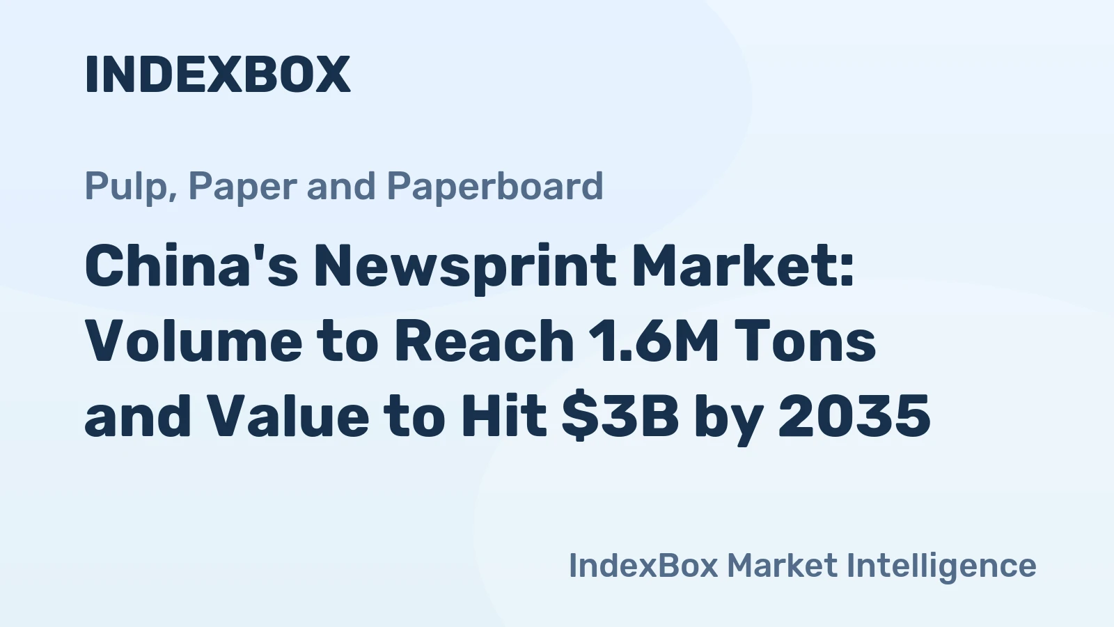 China's Newsprint Market: Volume to Reach 1.6M Tons and Value to Hit $3B by 2035