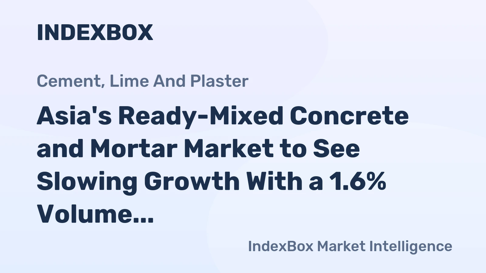 Asia's Ready-Mixed Concrete and Mortar Market to See Slowing Growth With a 1.6% Volume CAGR Through 2035