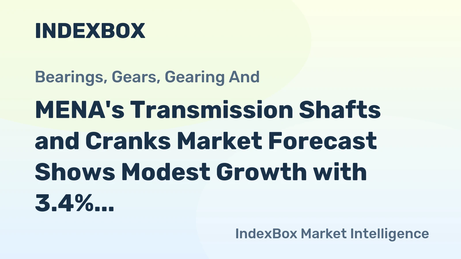 MENA's Transmission Shafts and Cranks Market Forecast Shows Modest Growth with 3.4% CAGR in Value