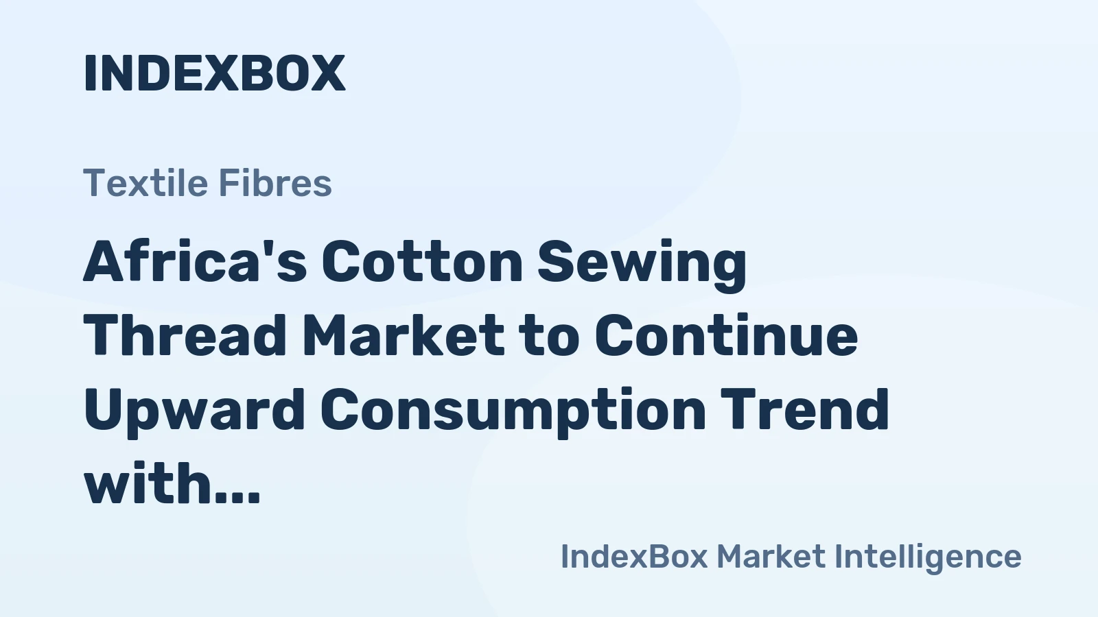 Africa's Cotton Sewing Thread Market to Continue Upward Consumption Trend with +1.1% CAGR forecasted