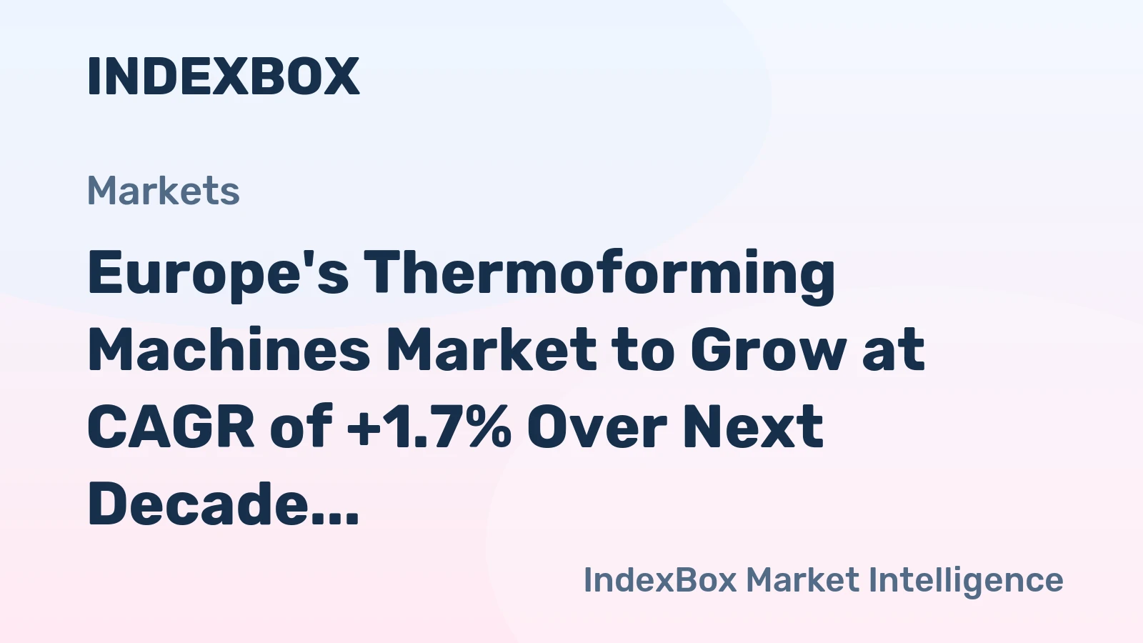 Europe's Thermoforming Machines Market to Grow at CAGR of +1.7% Over Next Decade