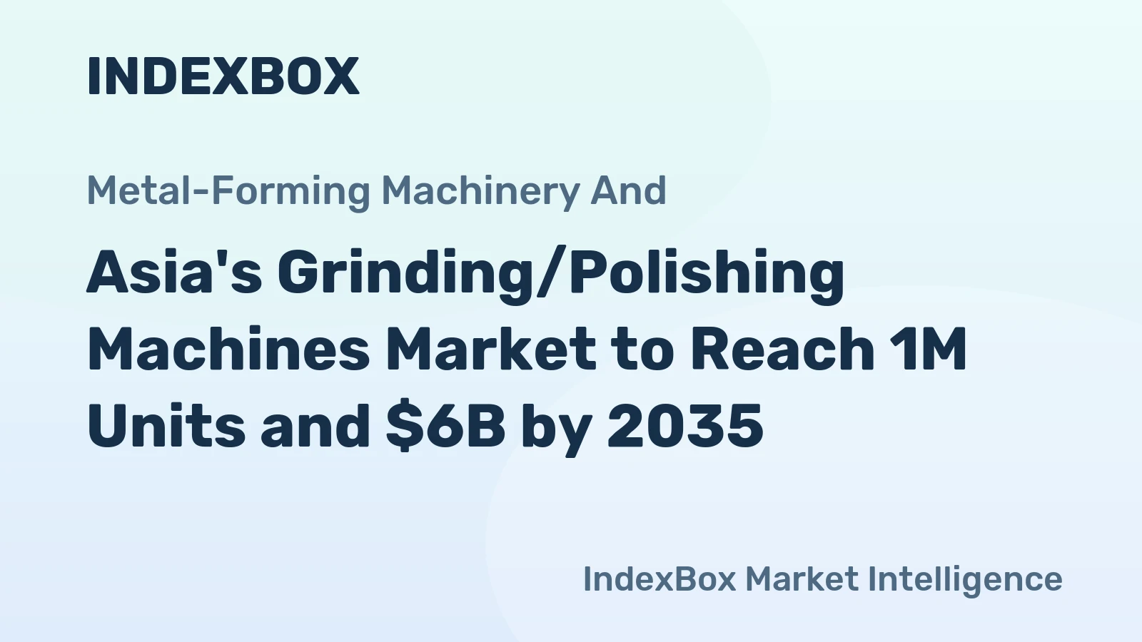 Asia's Grinding/Polishing Machines Market to Reach 1M Units and $6B by 2035