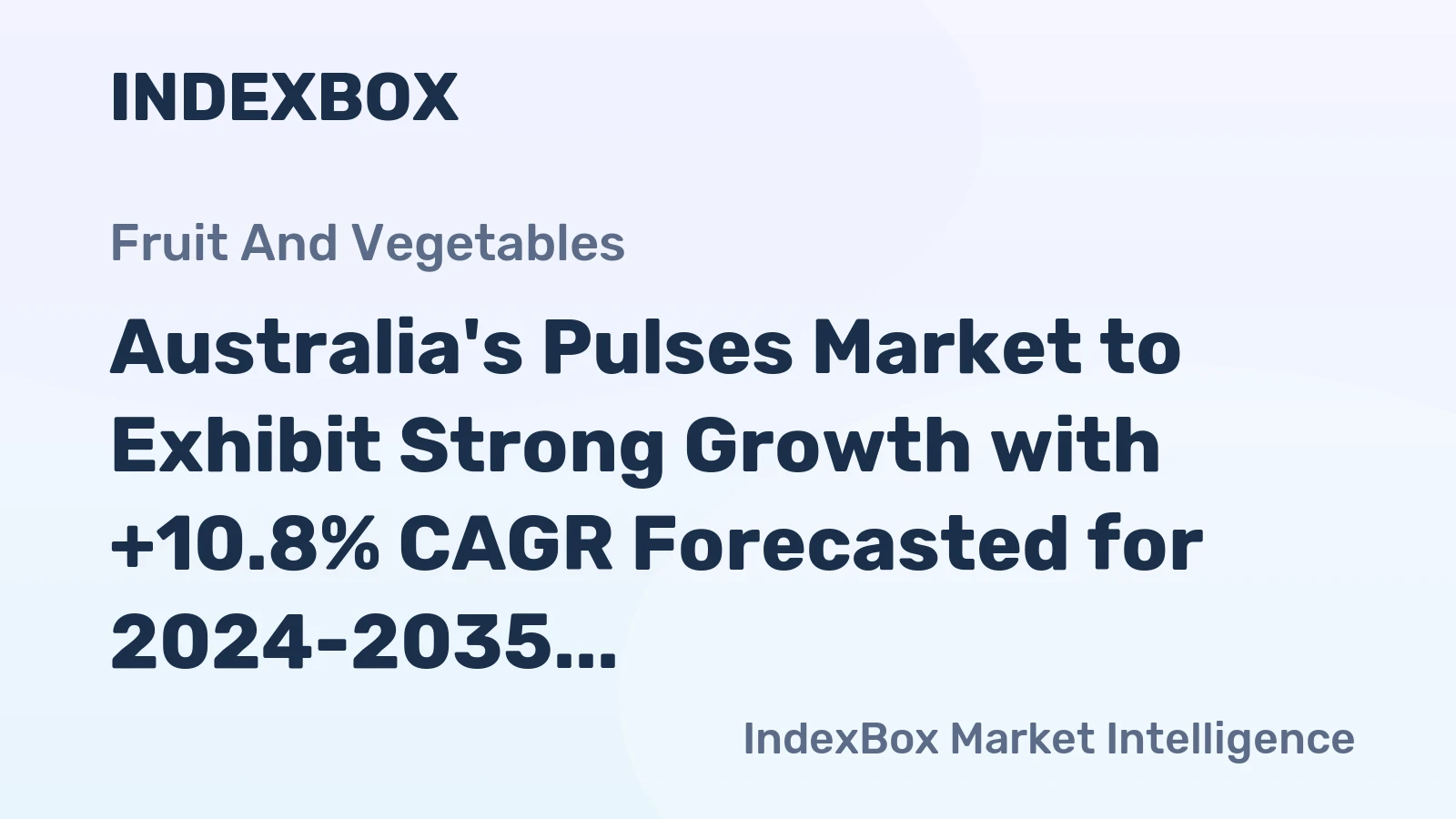 Australia's Pulses Market to Exhibit Strong Growth with +10.8% CAGR Forecasted for 2024-2035