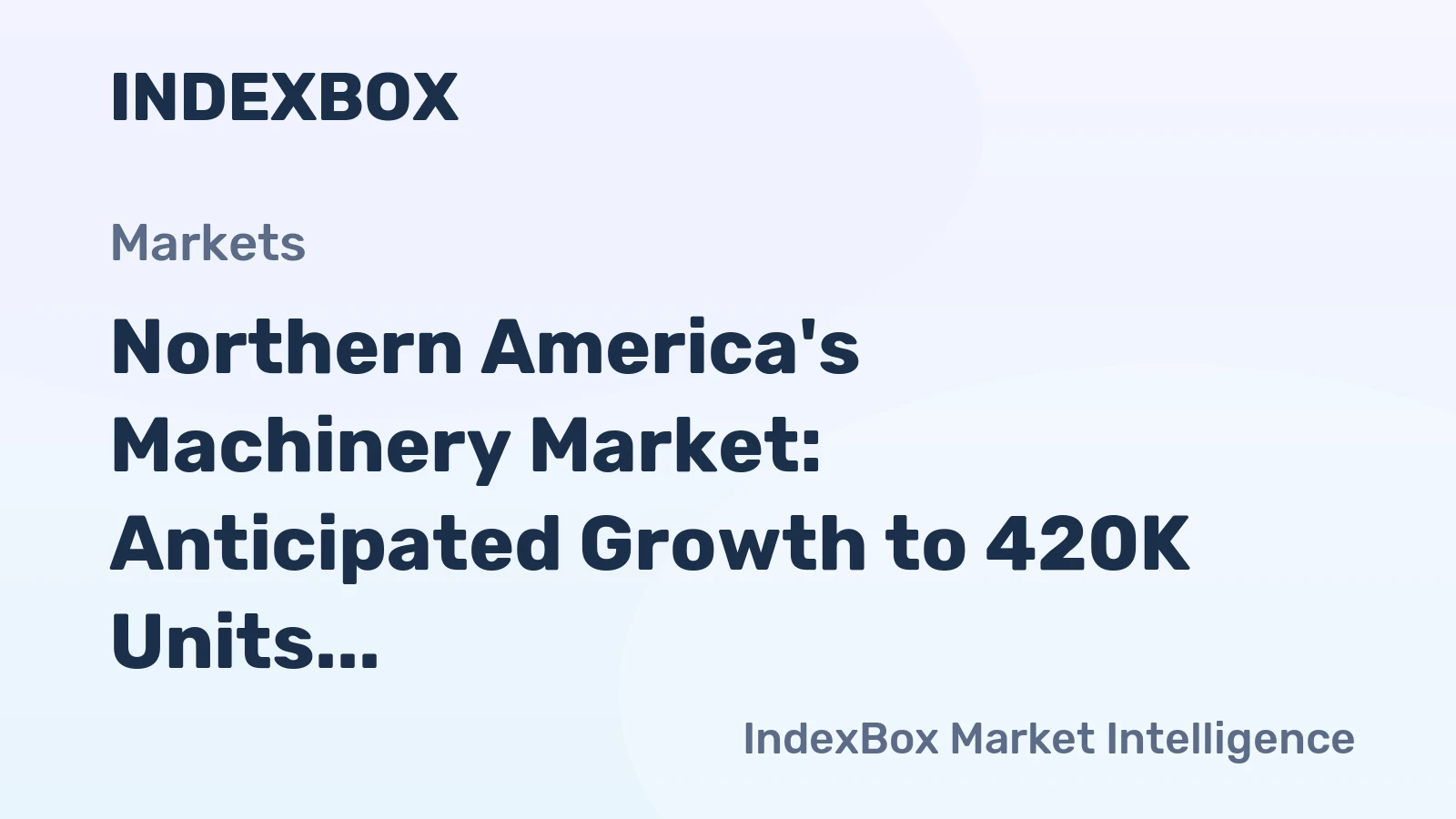 Northern America's Machinery Market: Anticipated Growth to 420K Units and $1.6B by 2035
